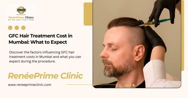 GFC Hair Treatment Cost in Mumbai: What to Expect